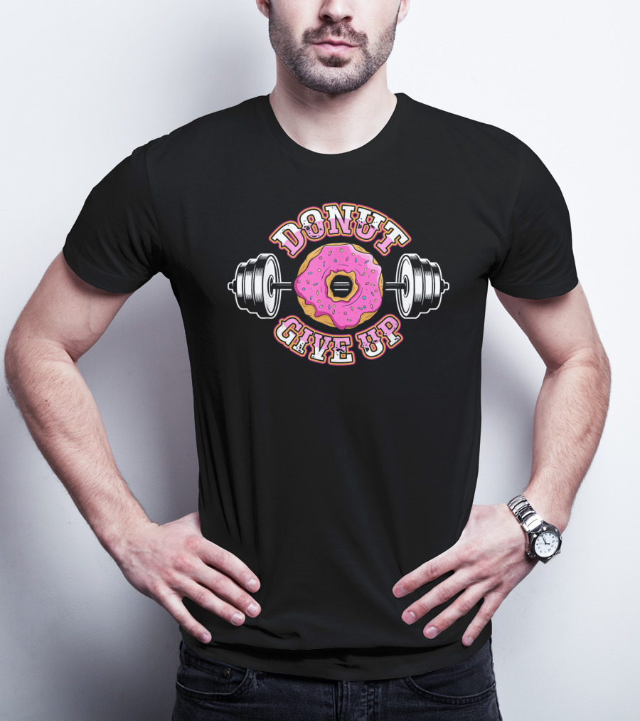 Donut Give Up Funny Workout Gym Weight Lifting Fitness T-Shirt