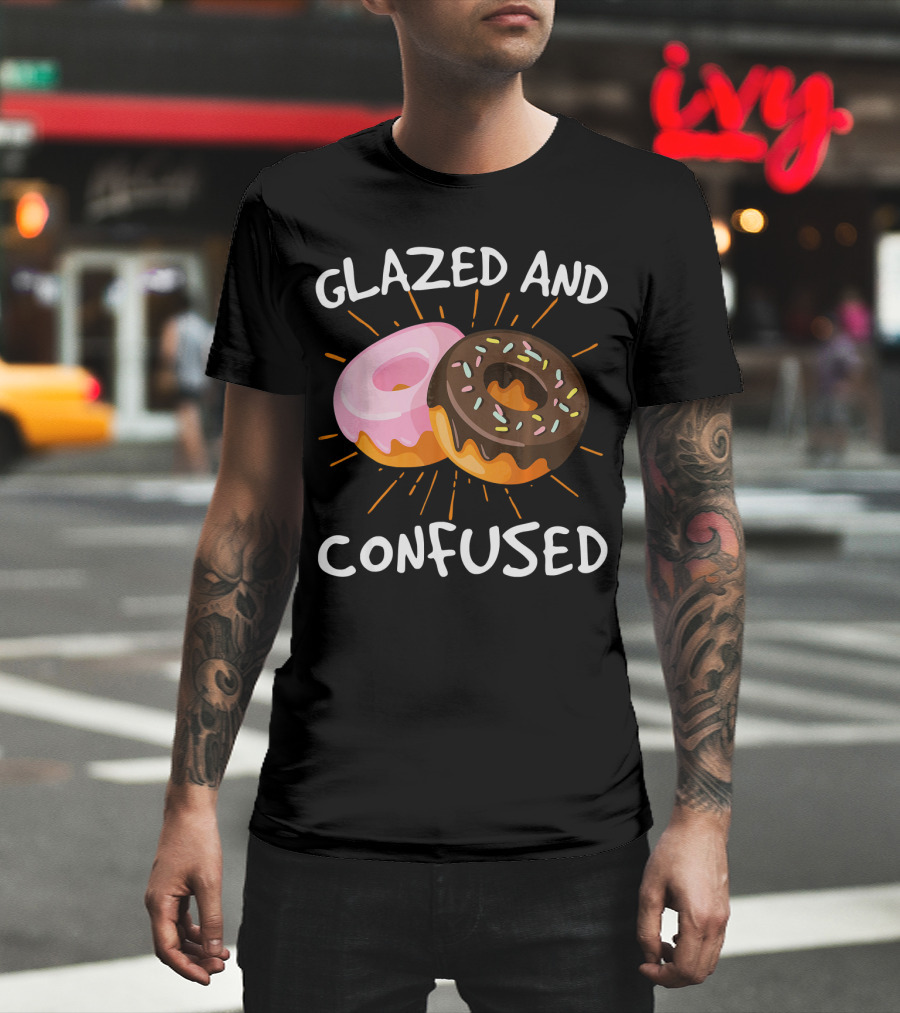 Glazed And Confused Funny Donuts Doughnut Treats T-Shirt