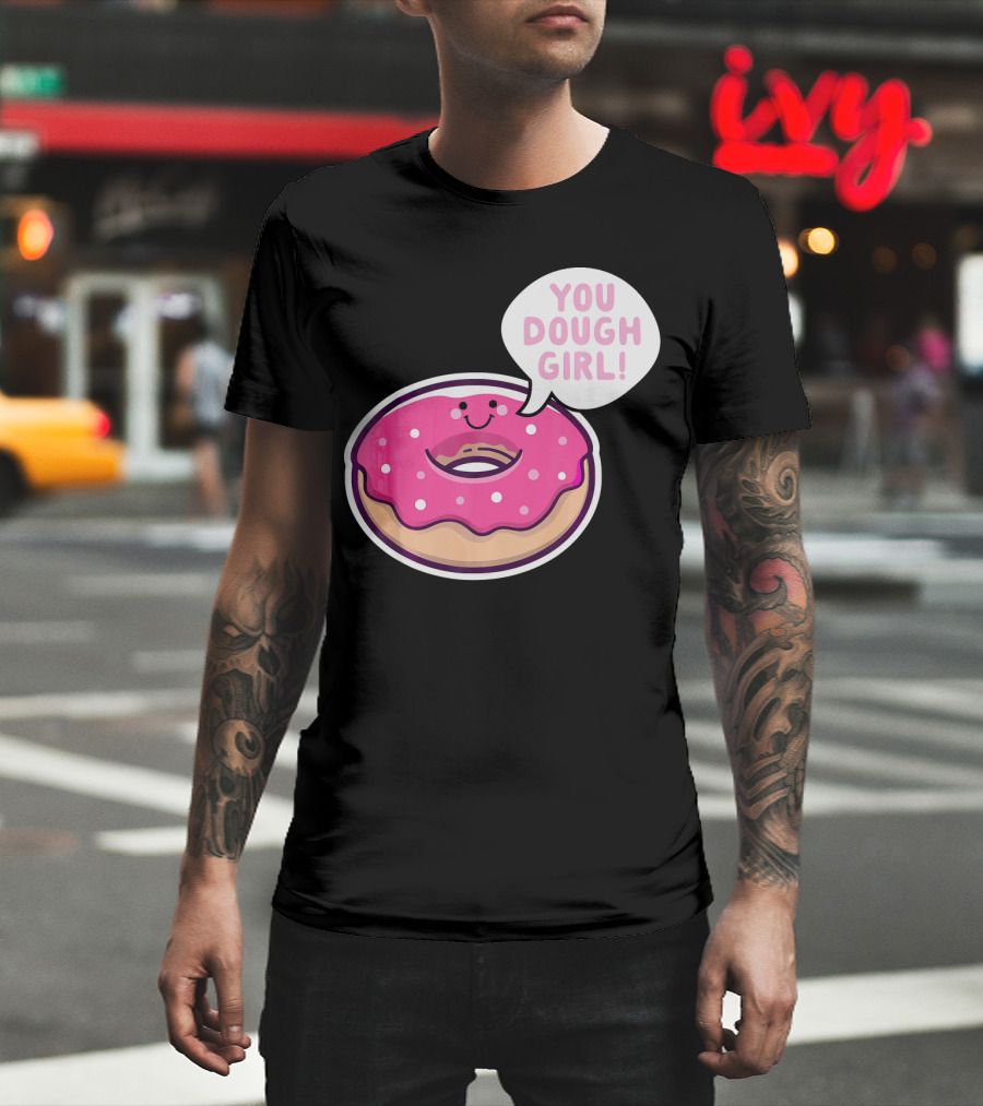 Kawaii Donut Pun You Dough Girl Cute T-Shirt