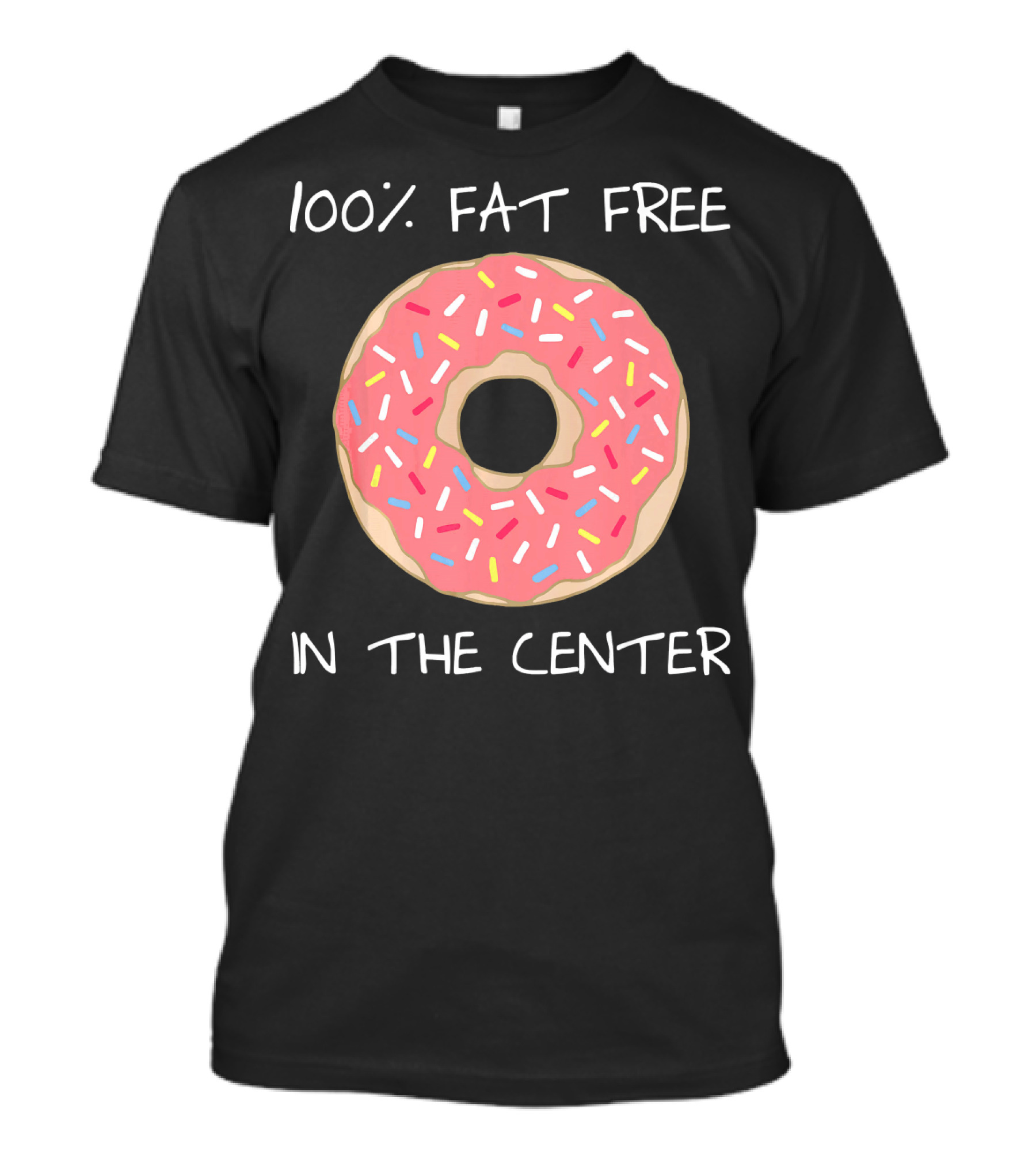 100% Fat Free In The Center Funny Pun Donut T-Shirt