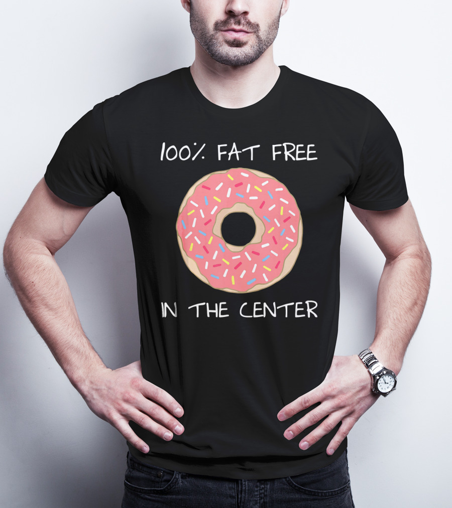 100% Fat Free In The Center Funny Pun Donut T-Shirt