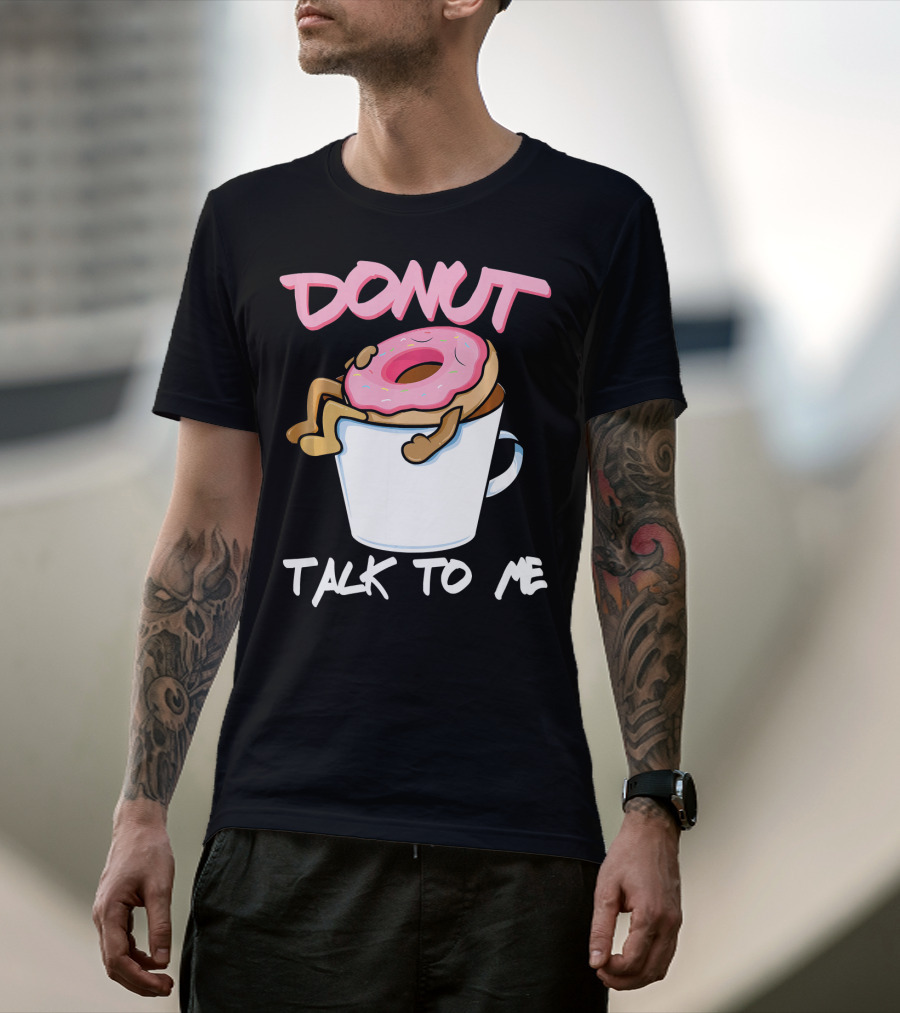 Donut Talk To Me Coffee Lovers Sleepy Pun T-Shirt