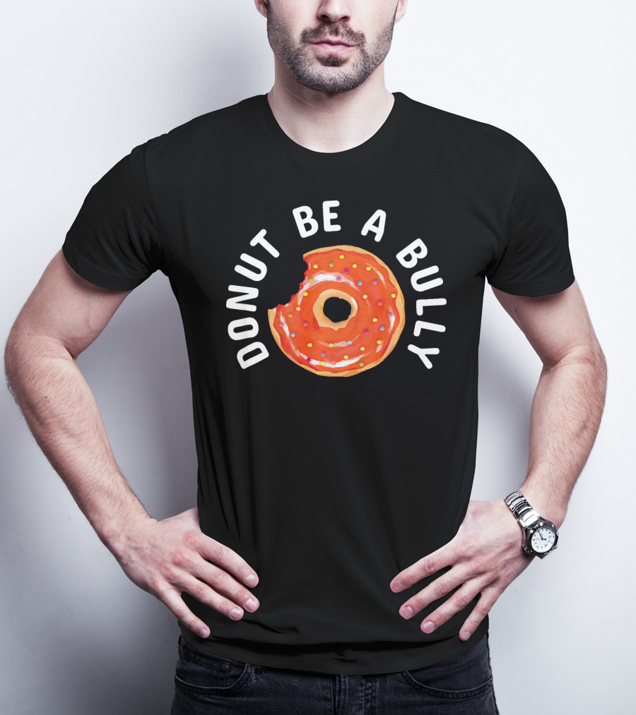 Donut Be A Bully Anti Bullying Kindness Message With Sprinkles T-Shirt
