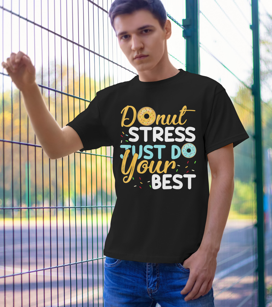 Donut Stress Just Do Your Best Sprinkles Motivation T-Shirt