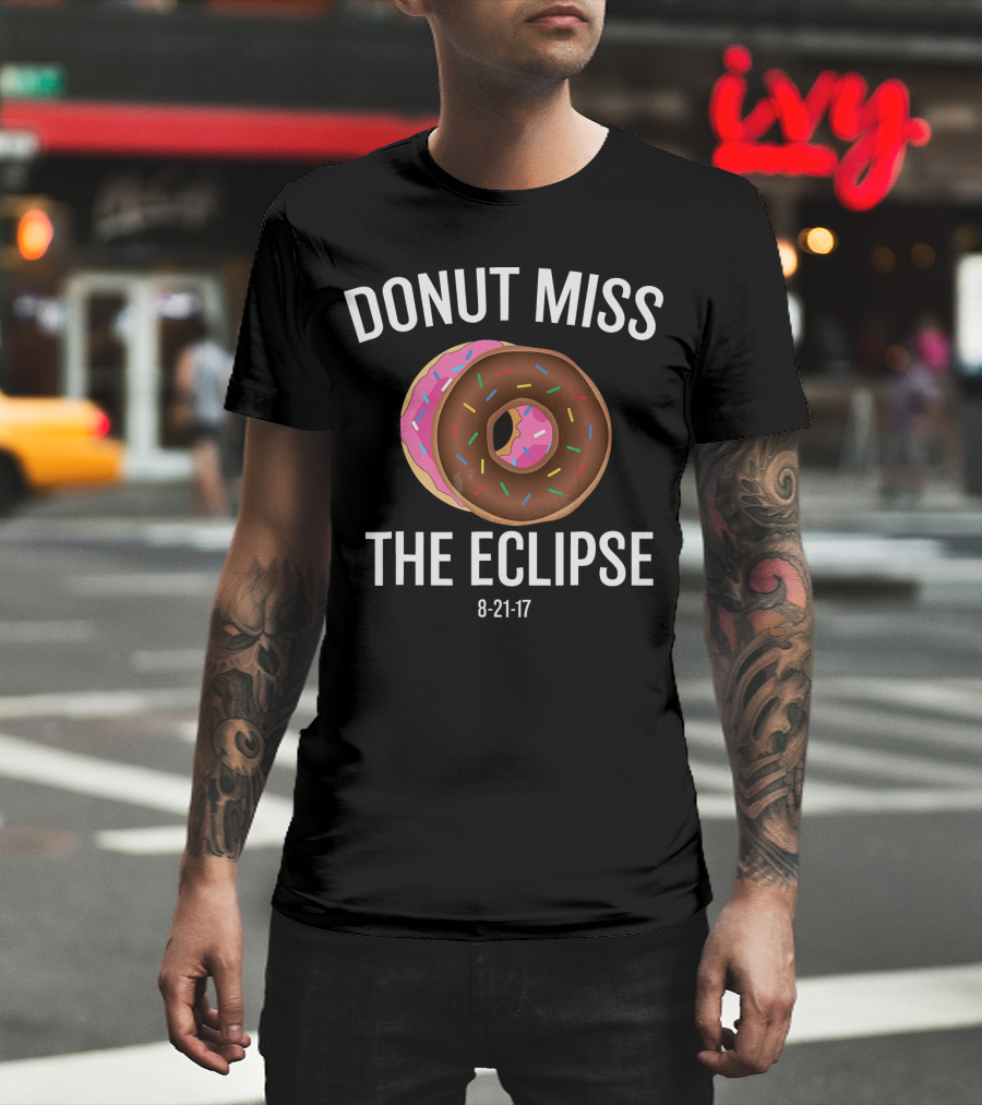 DONUT MISS THE ECLIPSE 8-21-17 T-Shirt