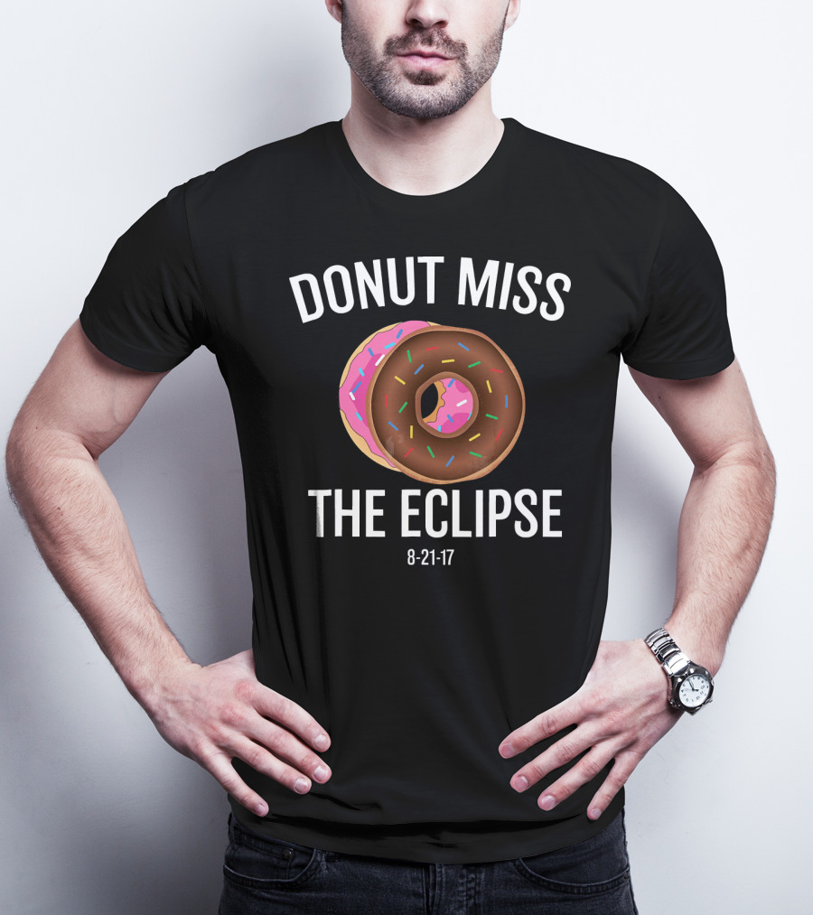 DONUT MISS THE ECLIPSE 8-21-17 T-Shirt