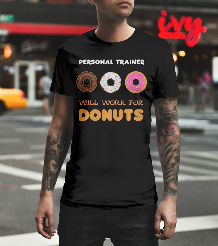 Personal Trainer Will Work For Donuts With Colorful Sprinkles T-Shirt