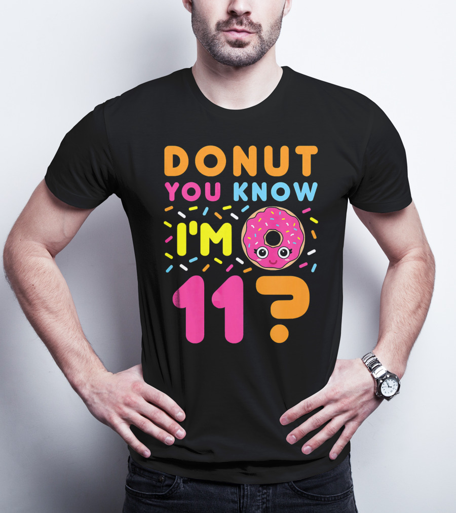 DONUT YOU KNOW I'M 11? T-Shirt