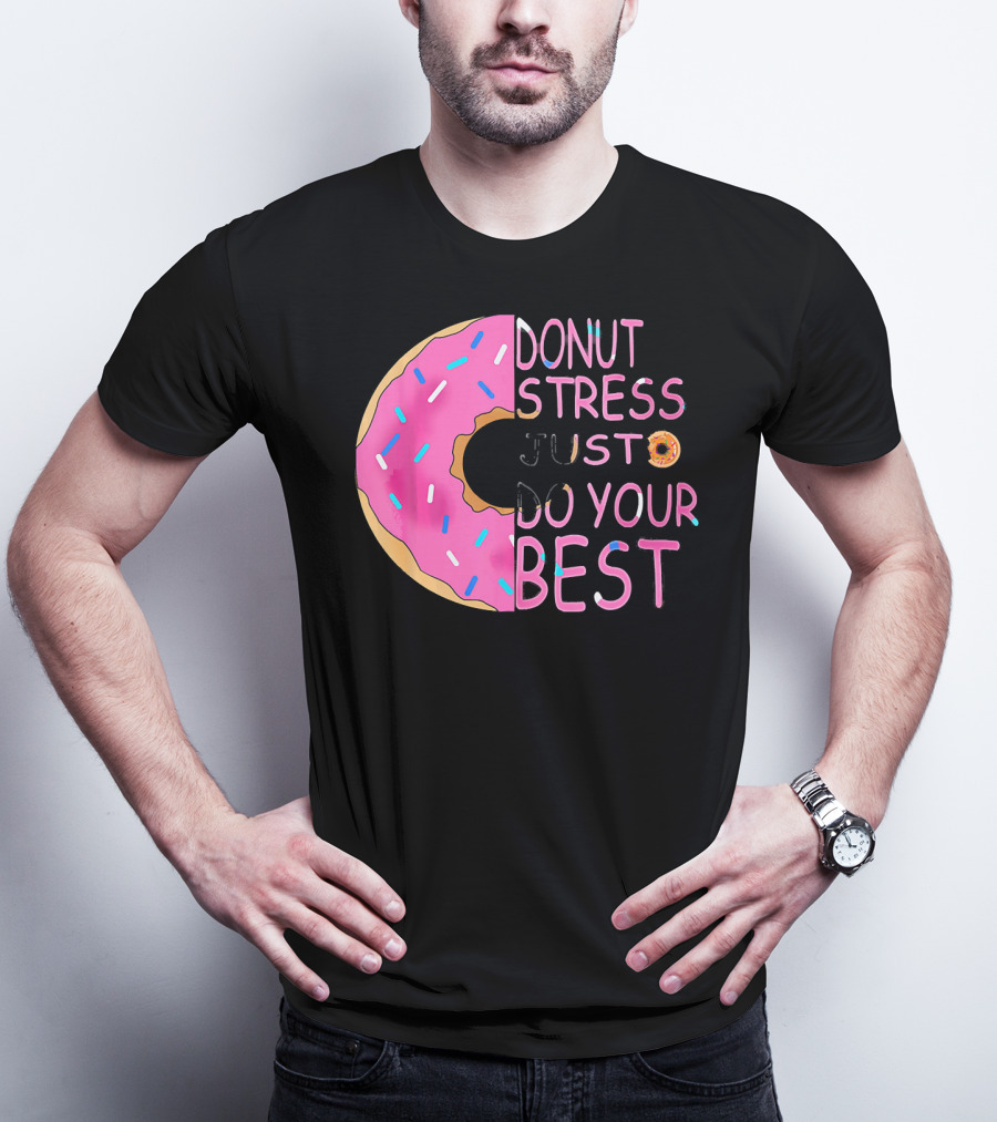 Donut Stress Just Do Your Best Sprinkle Donut Motivation T-Shirt