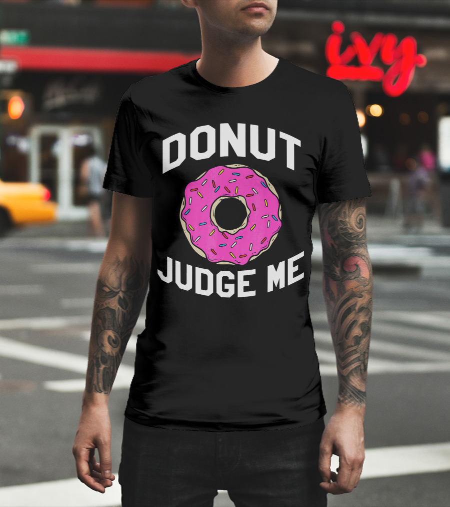 Donut Judge Me Funny Pink Sprinkle T-Shirt