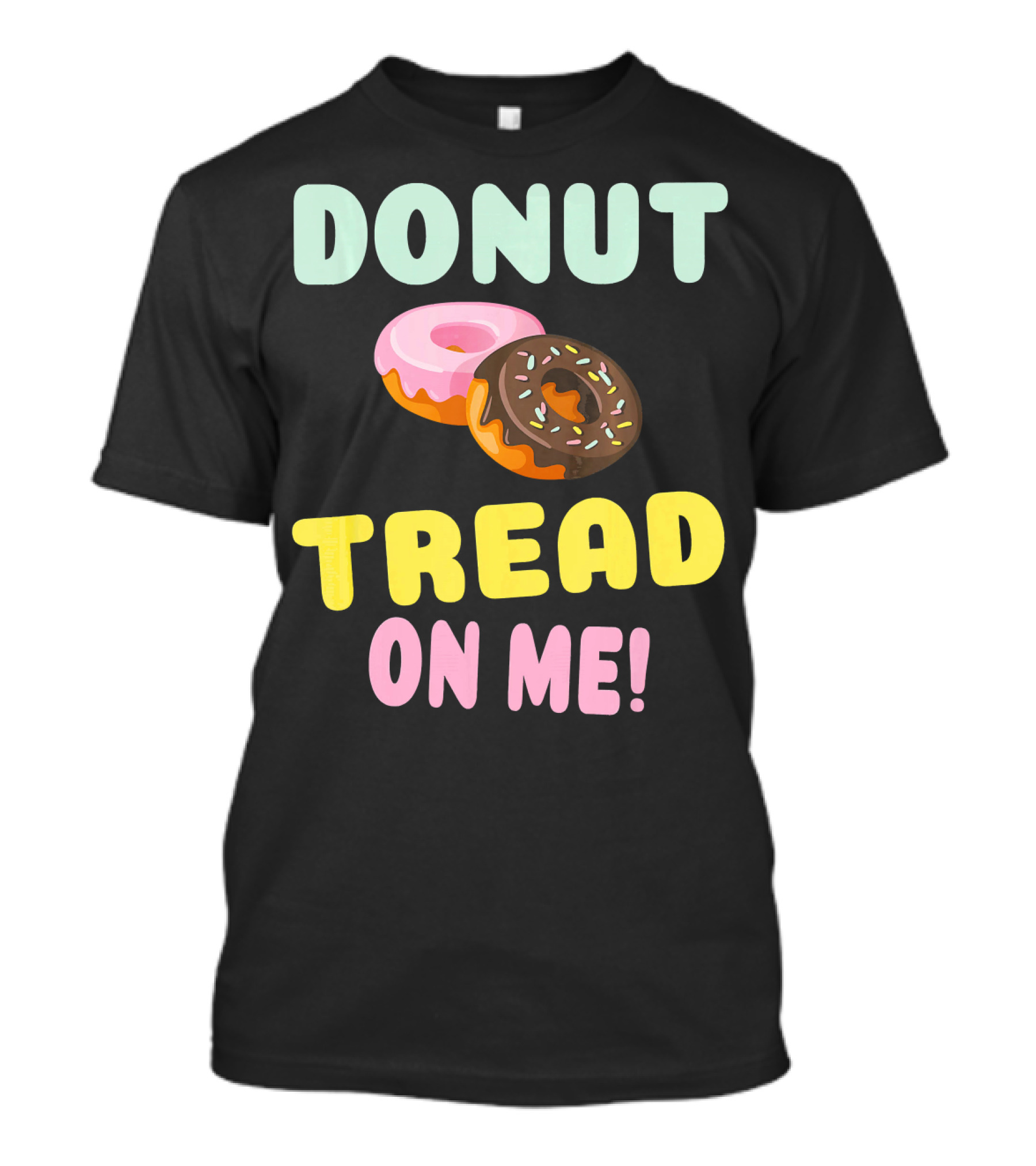 DONUT TREAD ON ME Sweet Pastel Funny Pastry Twist T-Shirt