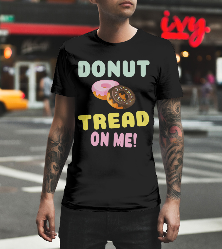 DONUT TREAD ON ME Sweet Pastel Funny Pastry Twist T-Shirt