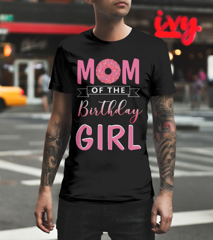 Mom Of The Birthday Girl Pink Sprinkled Donut T-Shirt