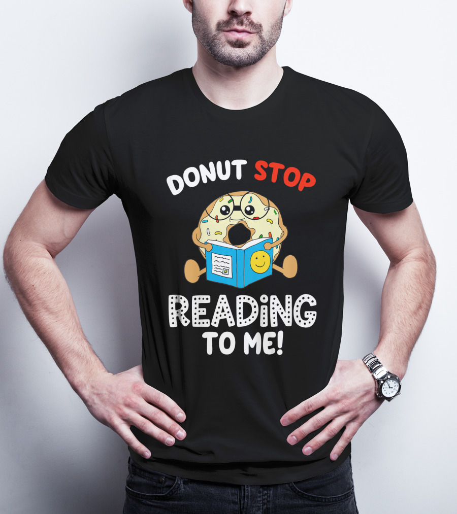 Donut Stop Reading To Me Fun Book Reader T-Shirt