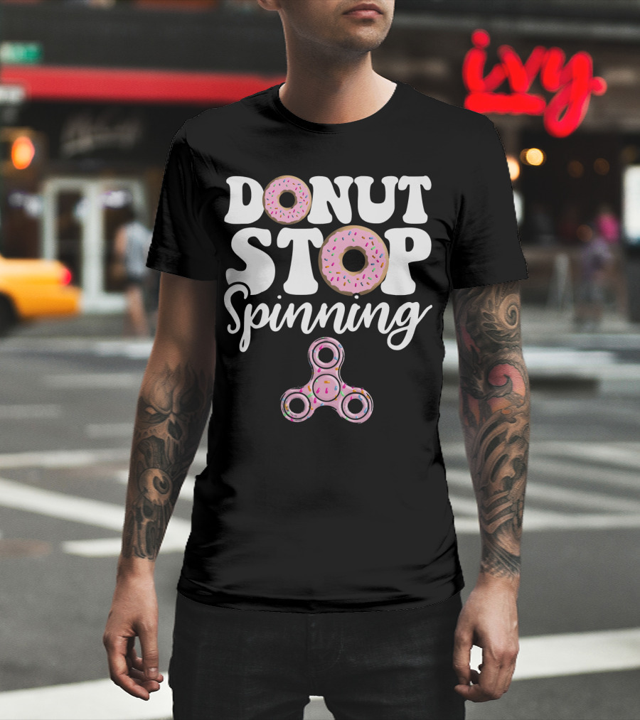 Donut Stop Spinning Fidget Spinner Pink Donuts T-Shirt