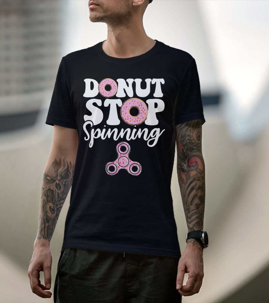 Donut Stop Spinning Fidget Spinner Pink Donuts T-Shirt