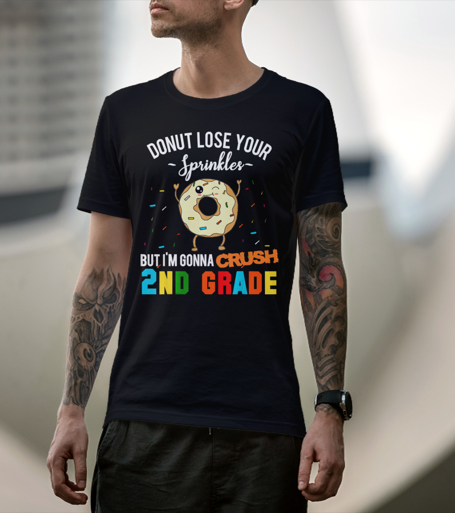 Donut Lose Your Sprinkles But I'm Gonna Crush 2nd Grade T-Shirt