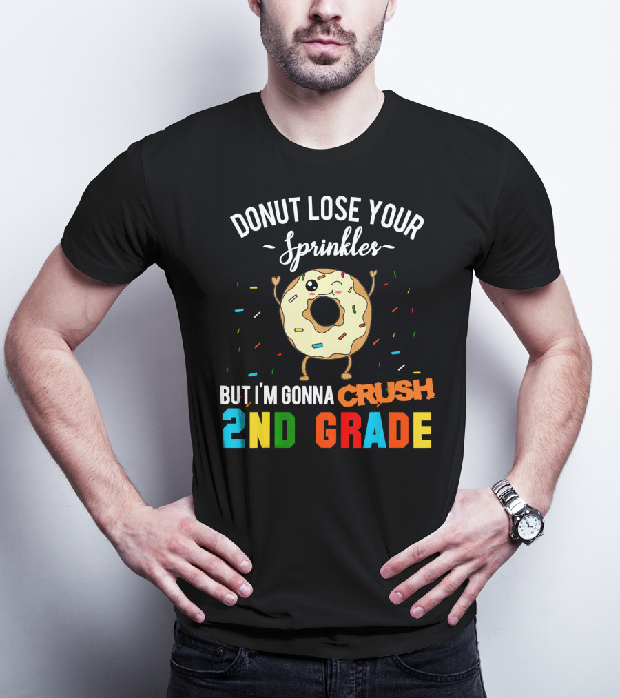 Donut Lose Your Sprinkles But I'm Gonna Crush 2nd Grade T-Shirt