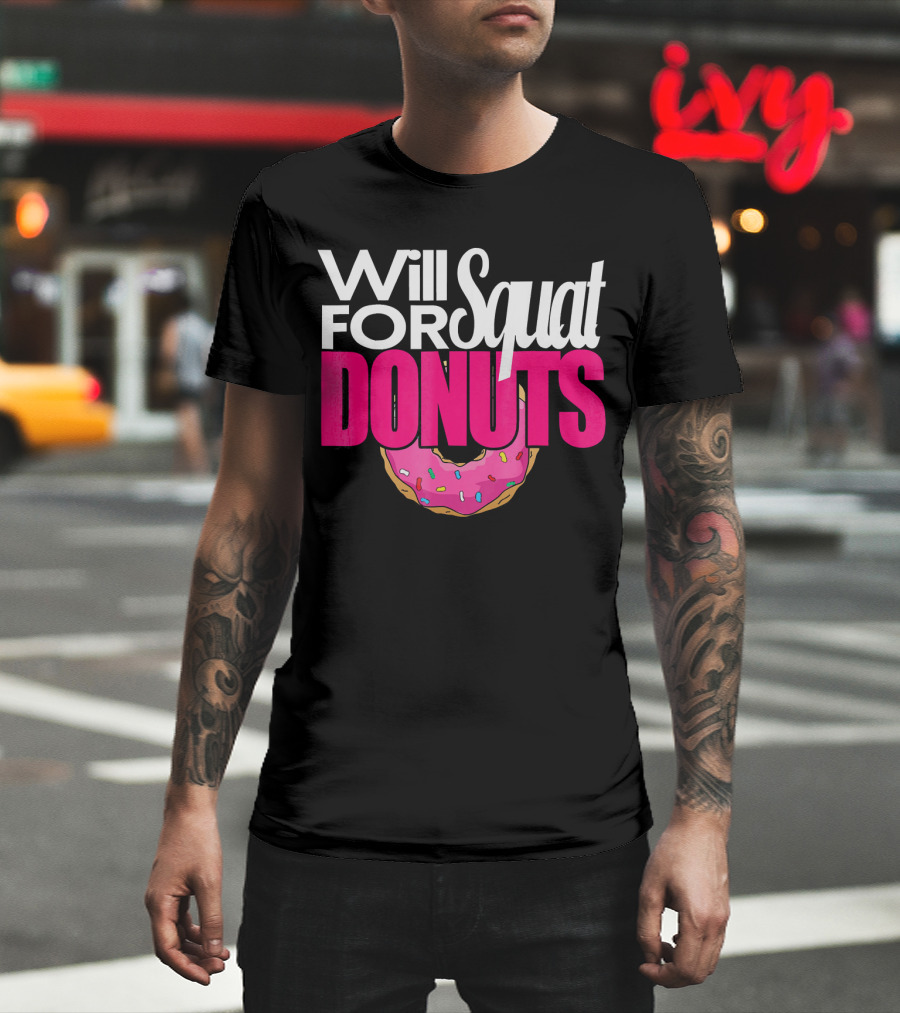 Will Squat For Donuts Pink Frosted Sprinkles Snack Motivation T-Shirt