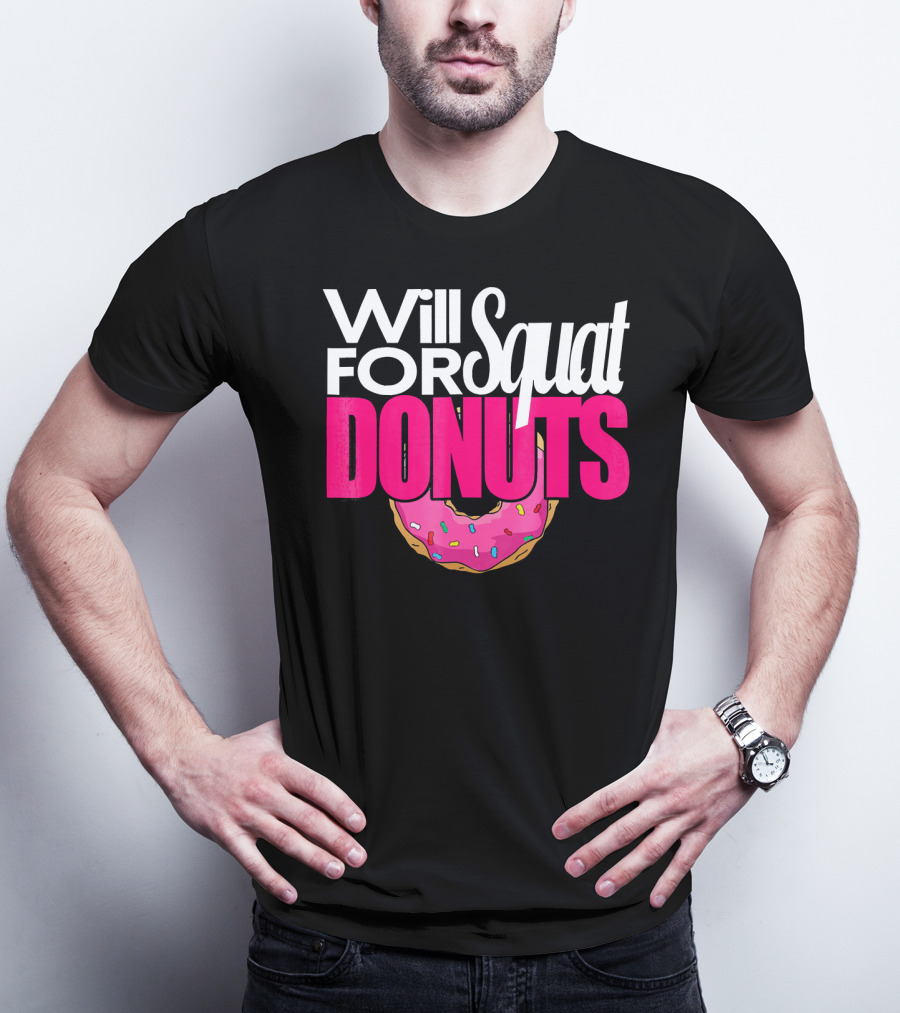 Will Squat For Donuts Pink Frosted Sprinkles Snack Motivation T-Shirt