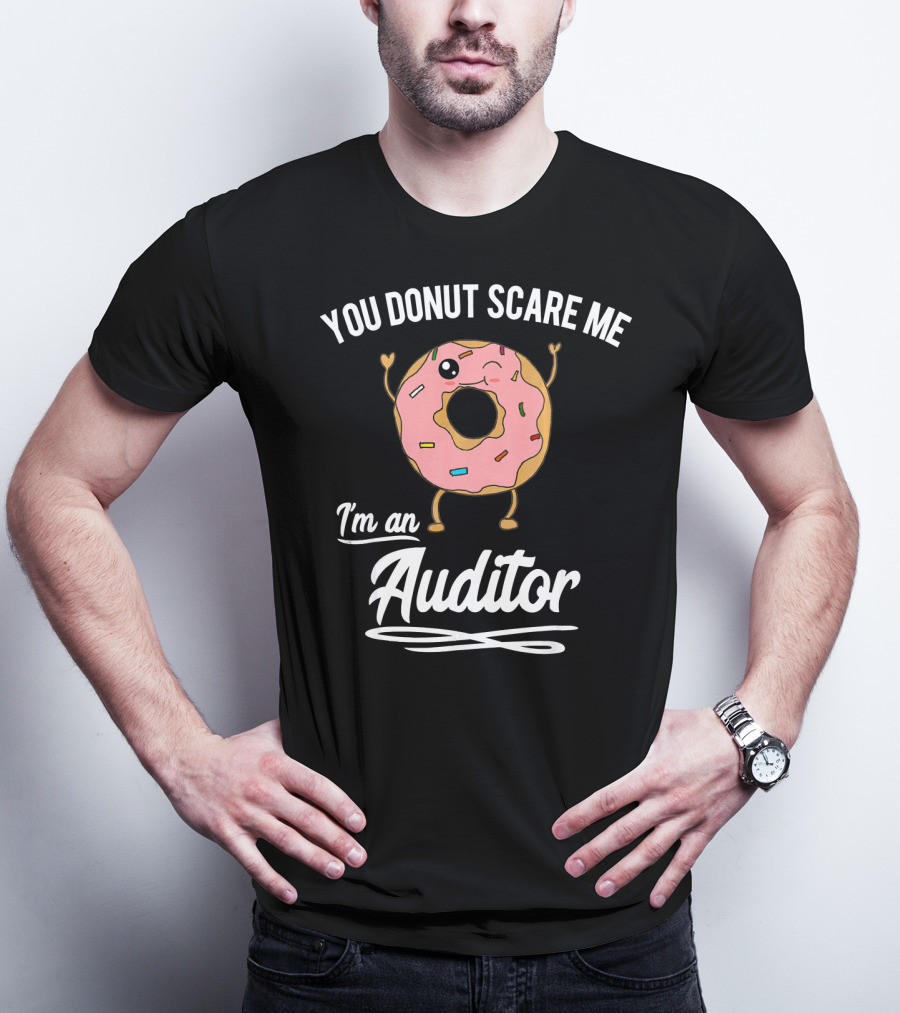 You Donut Scare Me I'm An Auditor Donut Image With Sprinkles And Facial Expression T-Shirt