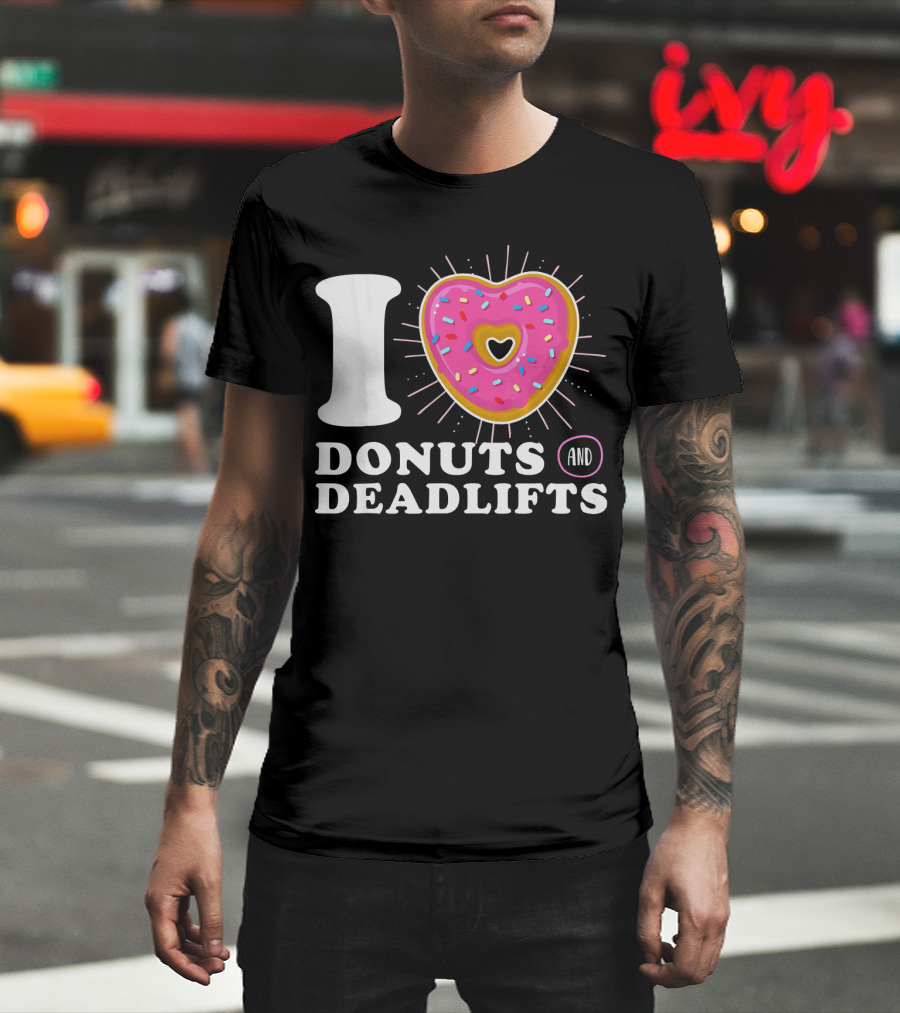 I Love Donuts And Deadlifts T-Shirt