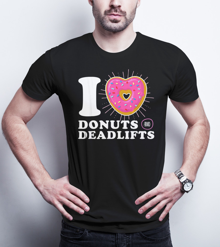 I Love Donuts And Deadlifts T-Shirt