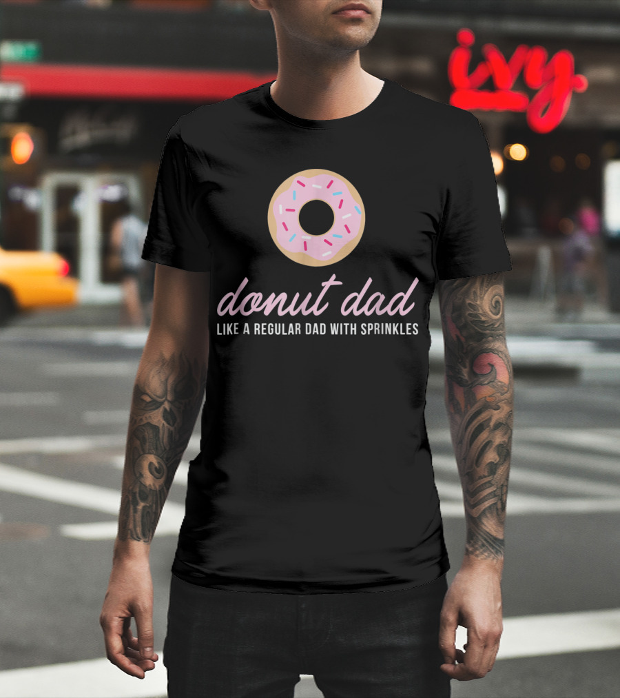 Donut Dad Like A Regular Dad With Sprinkles Funny Mens Cute T-Shirt