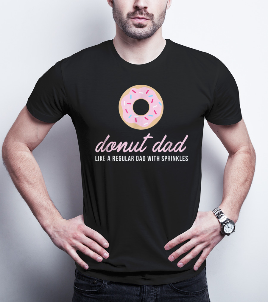Donut Dad Like A Regular Dad With Sprinkles Funny Mens Cute T-Shirt