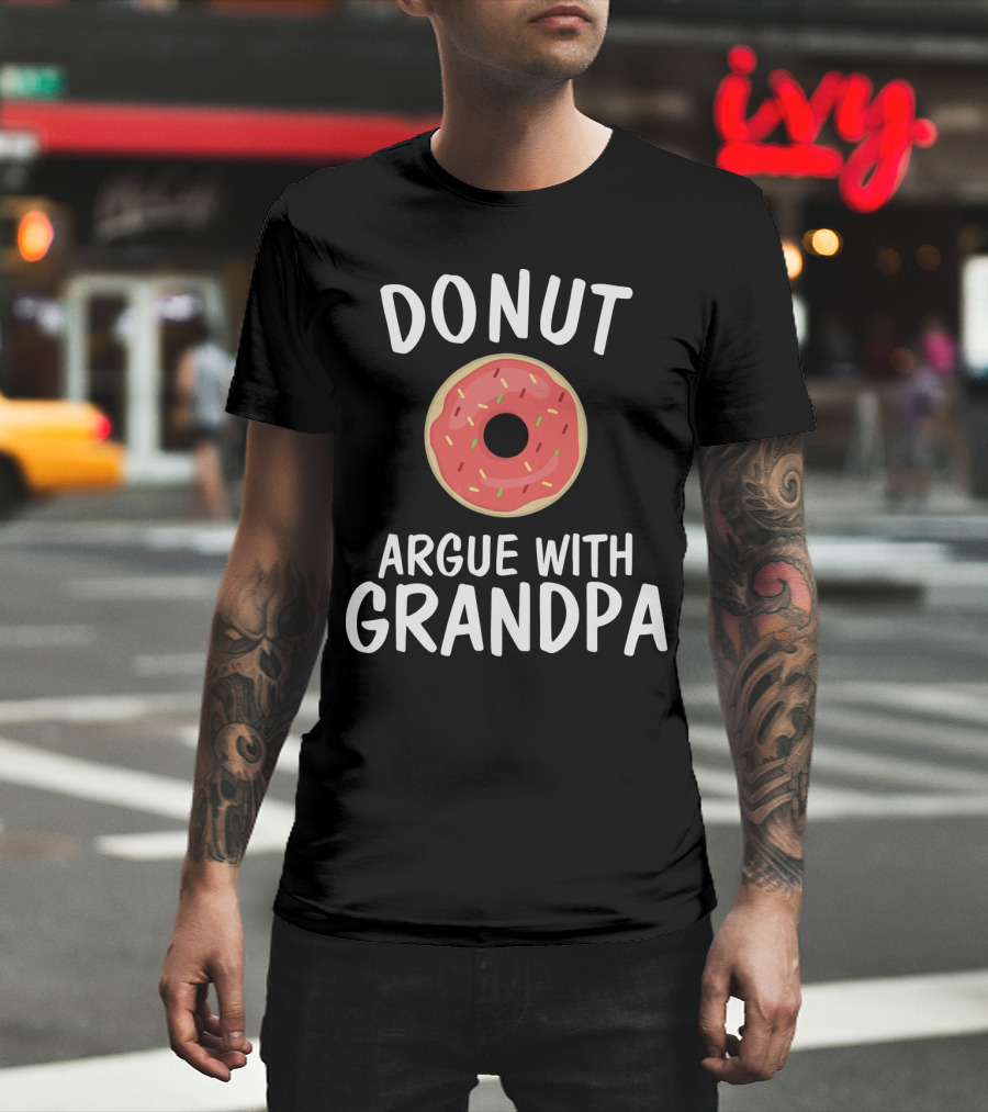 Donut Argue With Grandpa Funny Parentin T-Shirt