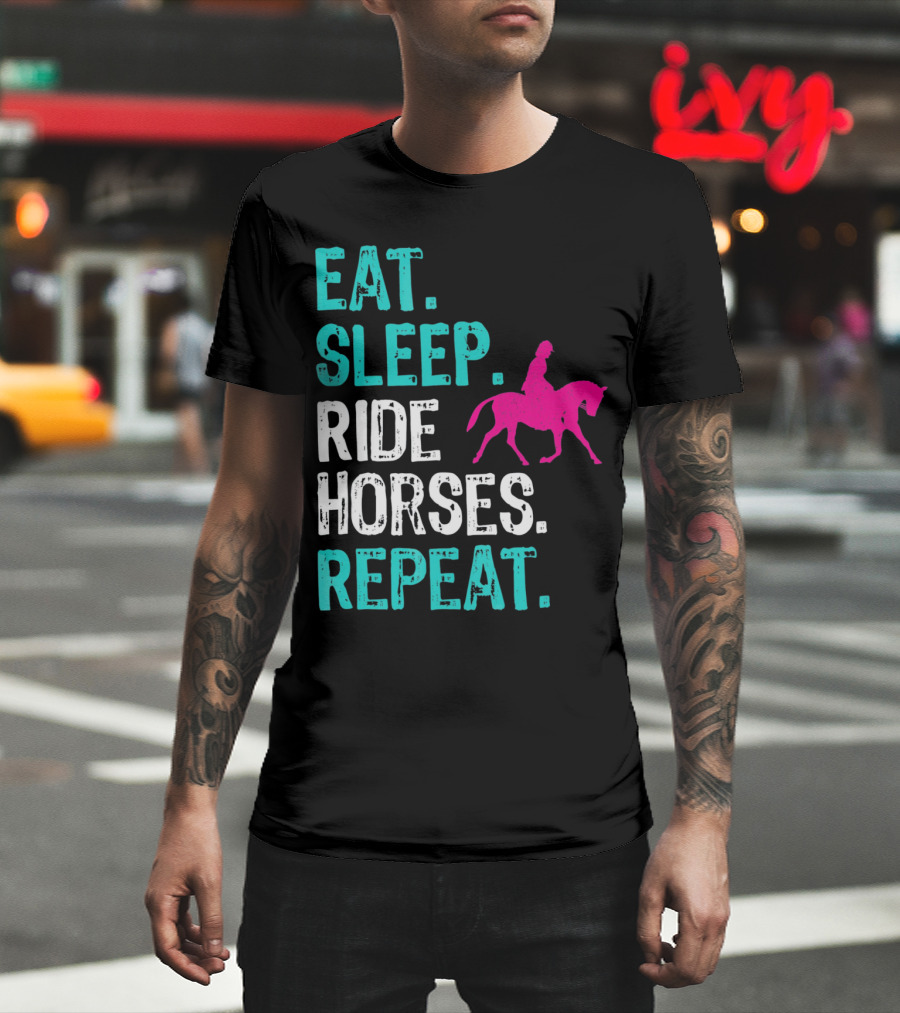 Eat Sleep Ride Horses Repeat Horseback Riding Equestrian Lifestyle T-Shirt