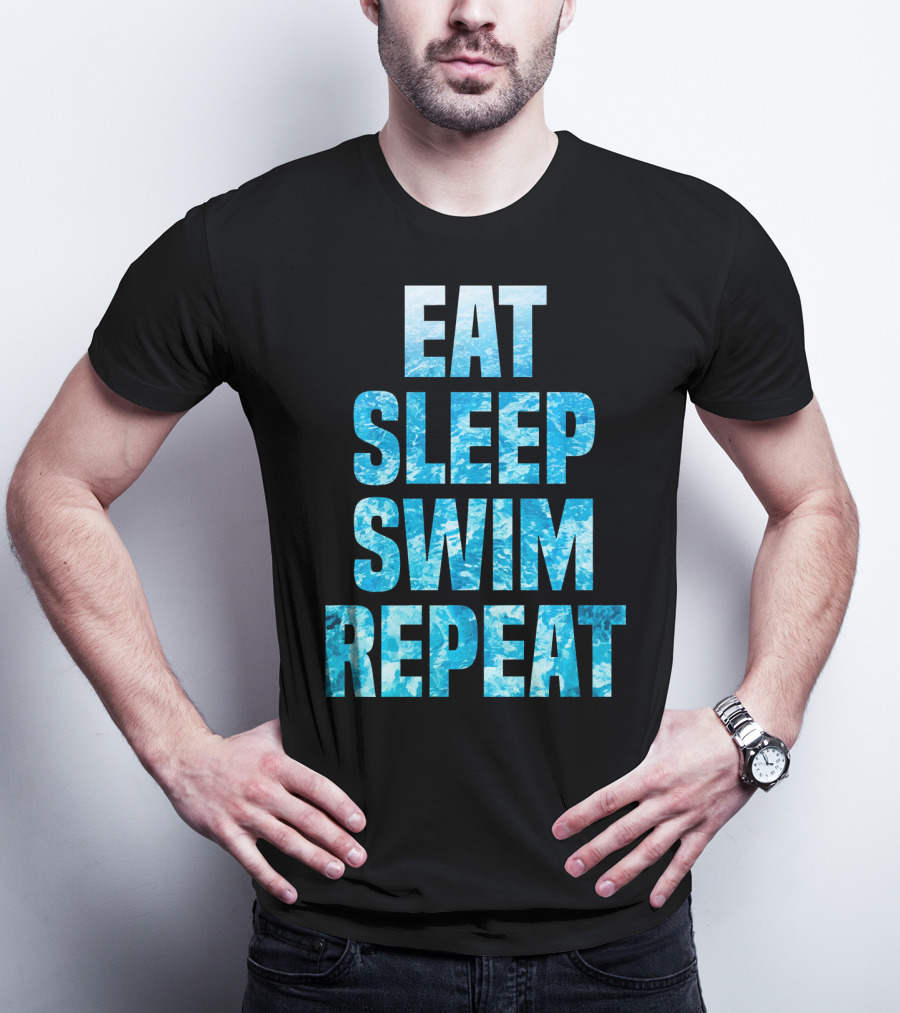 Eat Sleep Swim Repeat Motivation For Swimmers T-Shirt
