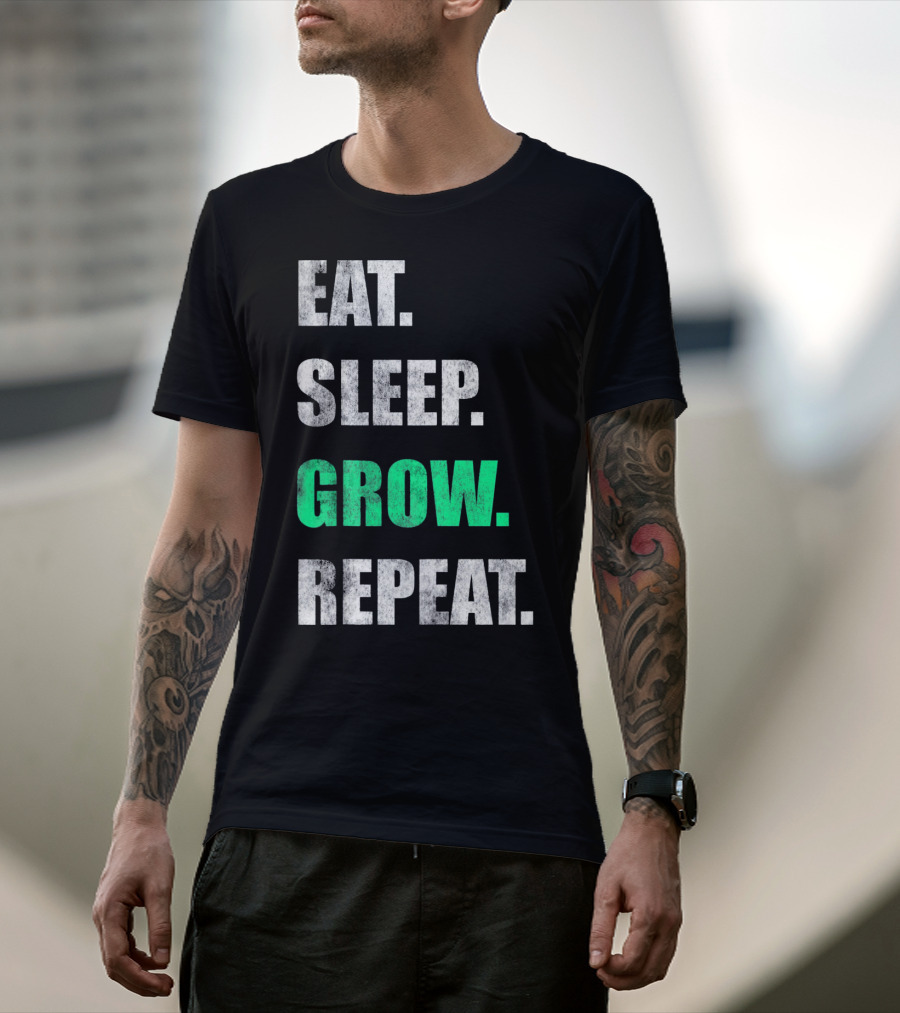 Eat Sleep Grow Repeat Weed Grower T-Shirt