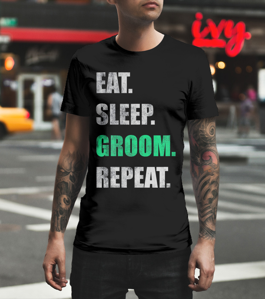 Eat Sleep Groom Repeat Dog Pet Routine T-Shirt