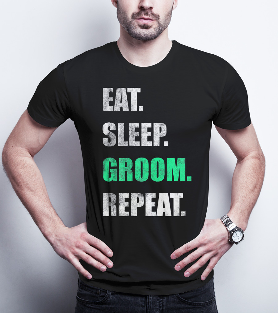 Eat Sleep Groom Repeat Dog Pet Routine T-Shirt