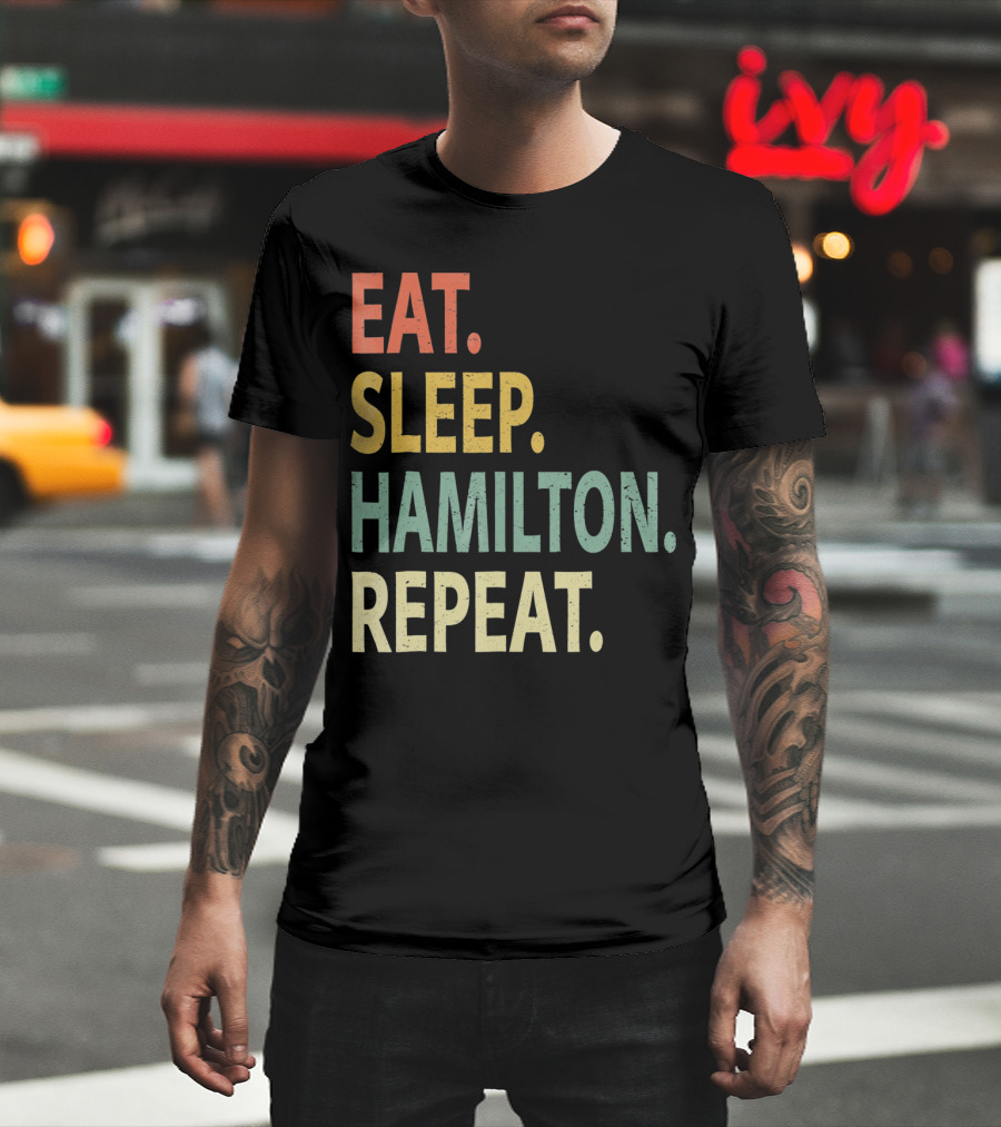 Eat Sleep Hamilton Repeat T-Shirt