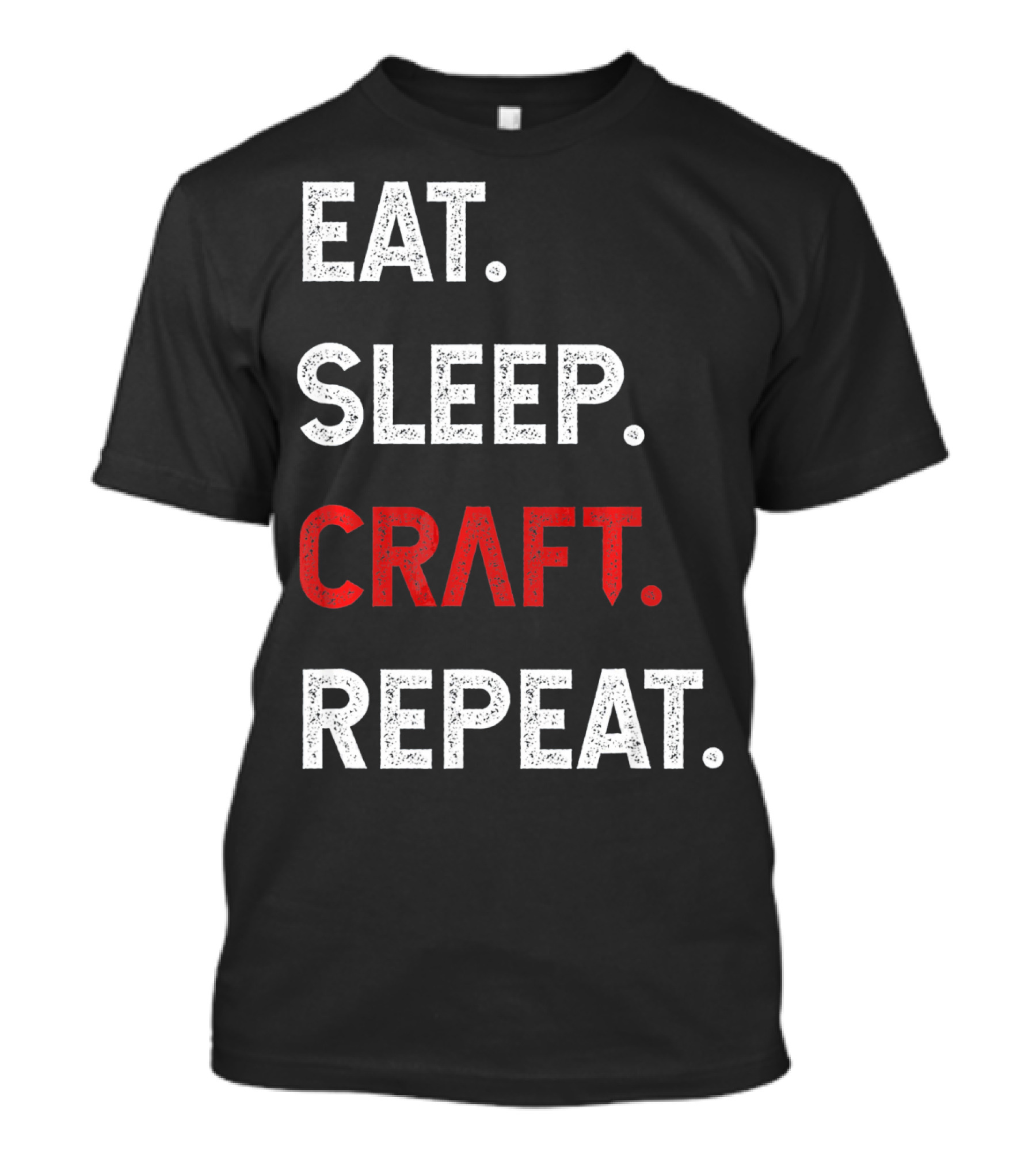 Eat Sleep Craft Repeat Funny Crafty Craf T-Shirt