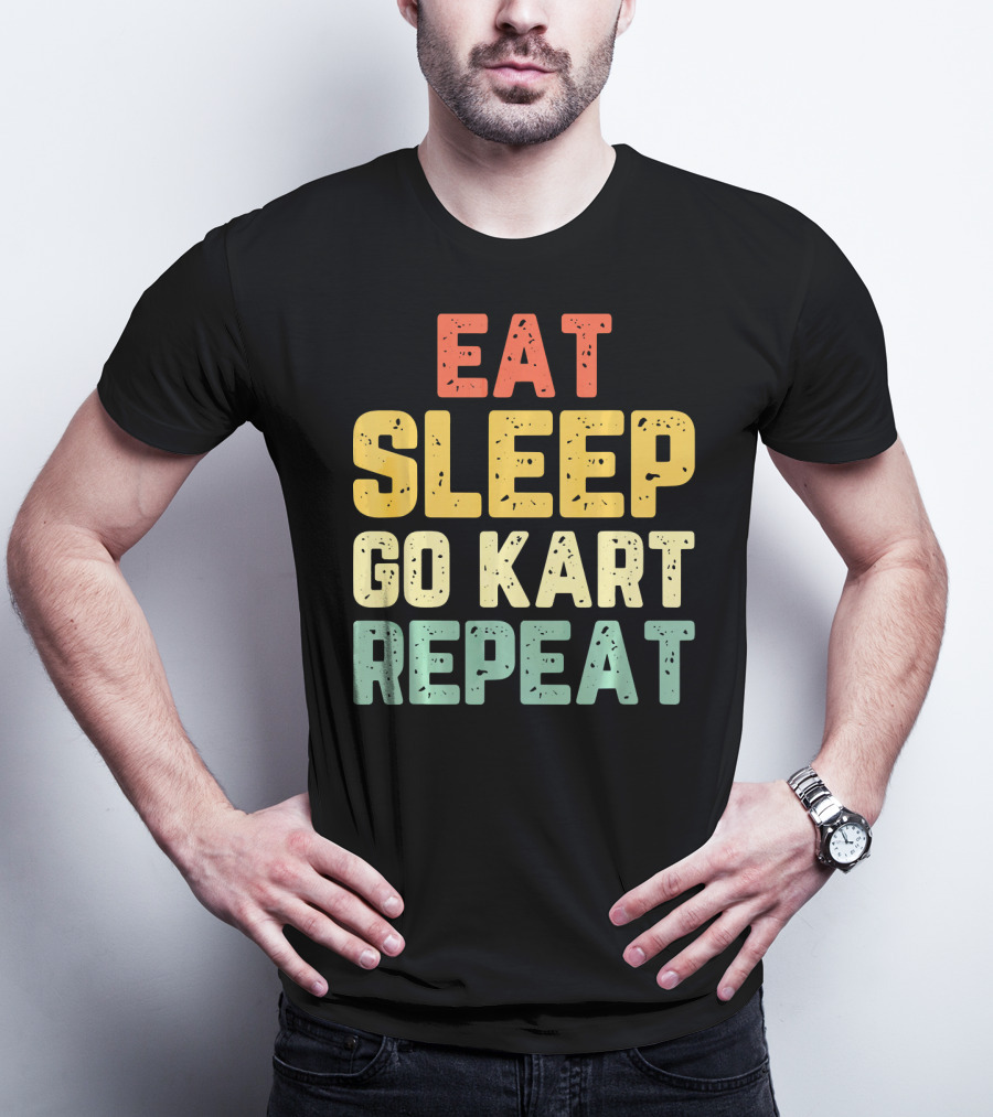Eat Sleep Go Kart Repeat Karting Go T-Shirt