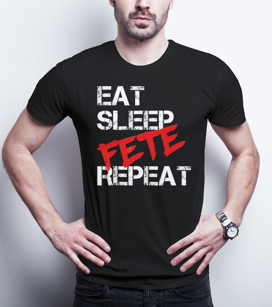 Eat Sleep Fete Repeat Bold Red T-Shirt