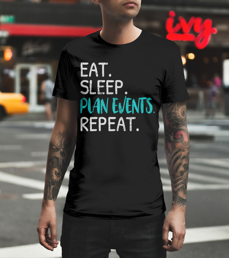 Eat Sleep Plan Events Repeat T-Shirt