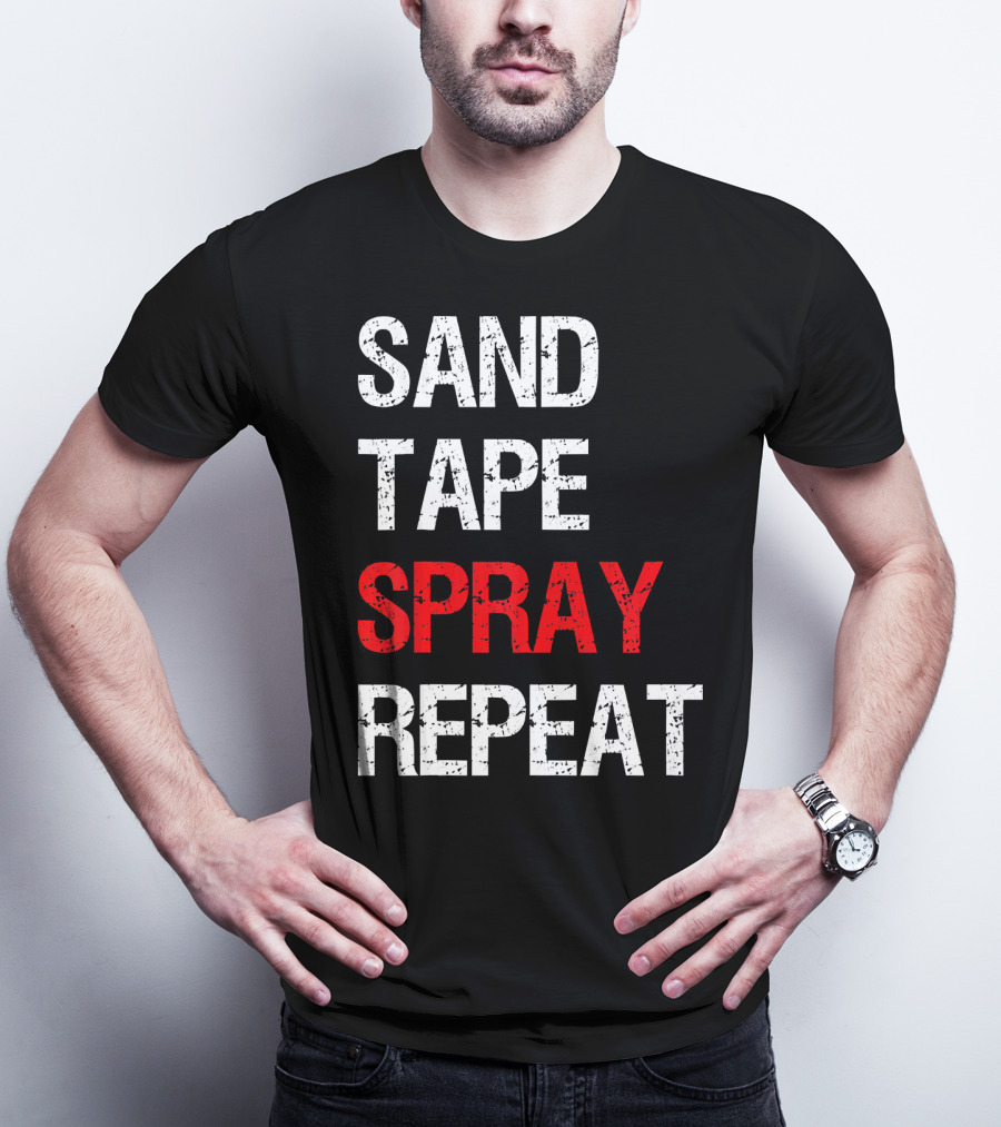 Sand Tape Spray Repeat For Autom Remodeling Tools T-Shirt