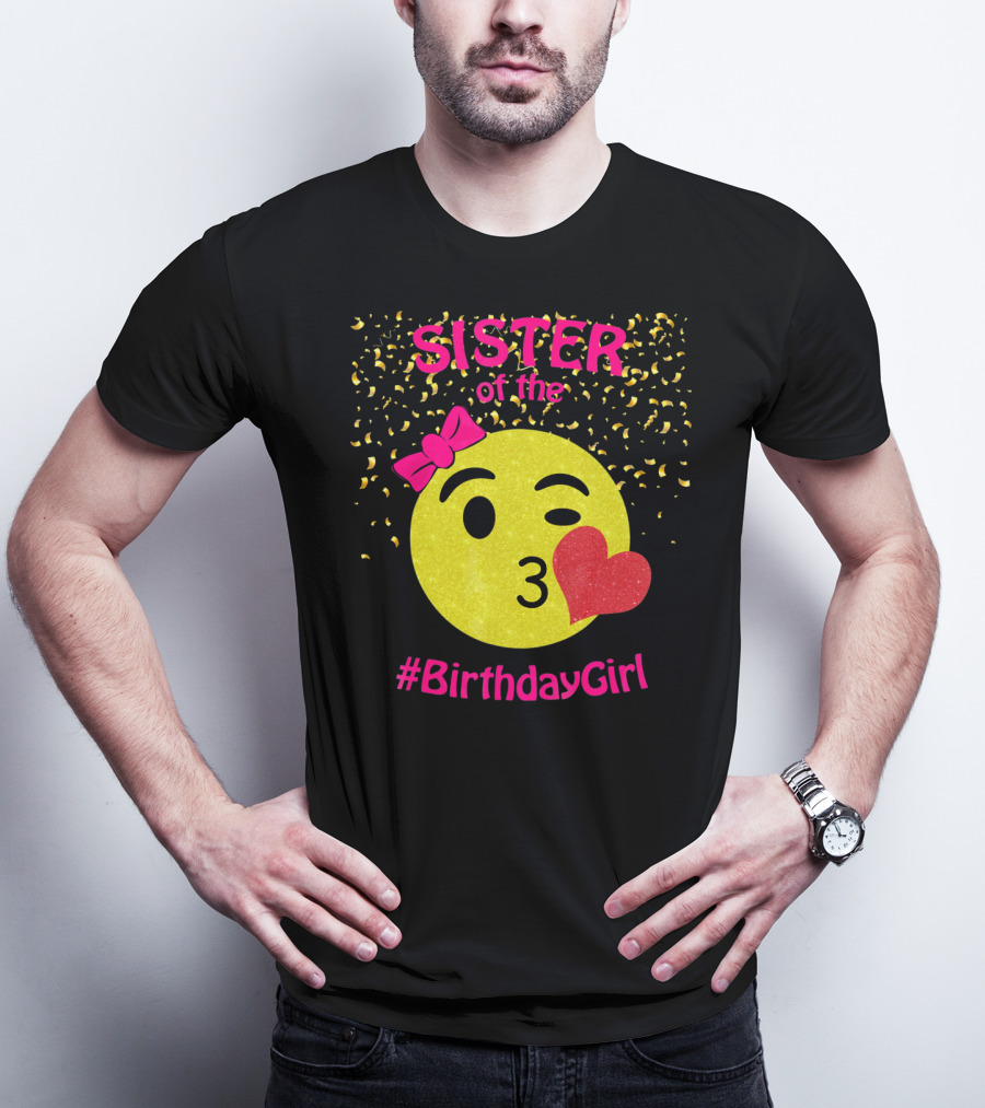 Sister Of The Birthday Girl Emoji Pink Bow Heart Kiss T-Shirt