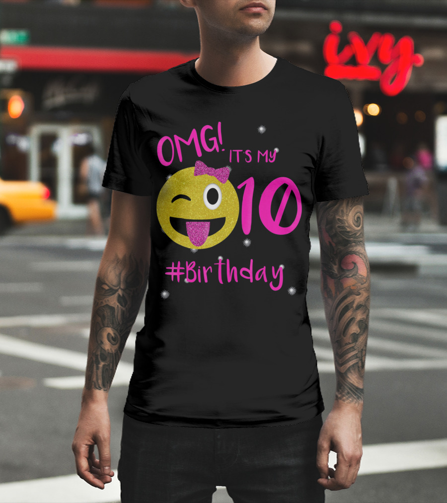 OMG It's My 10 #Birthday Emoji For Birthday Girls T-Shirt