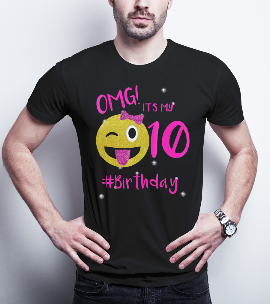 OMG It's My 10 #Birthday Emoji For Birthday Girls T-Shirt