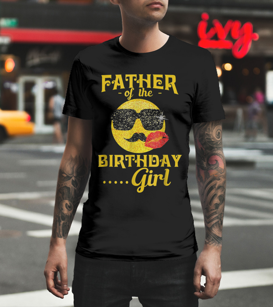 FATHER Of The Birthday .. Girl T-Shirt