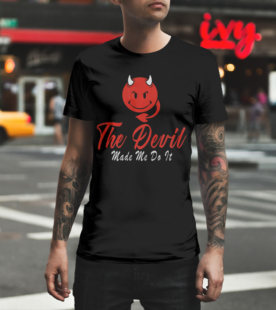 The Devil Made Me Do It Red Devil Funny T-Shirt