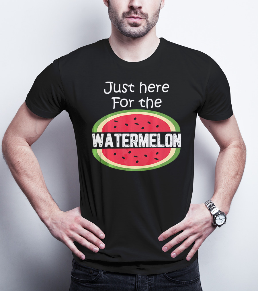 Just Here For The Watermelon T-Shirt
