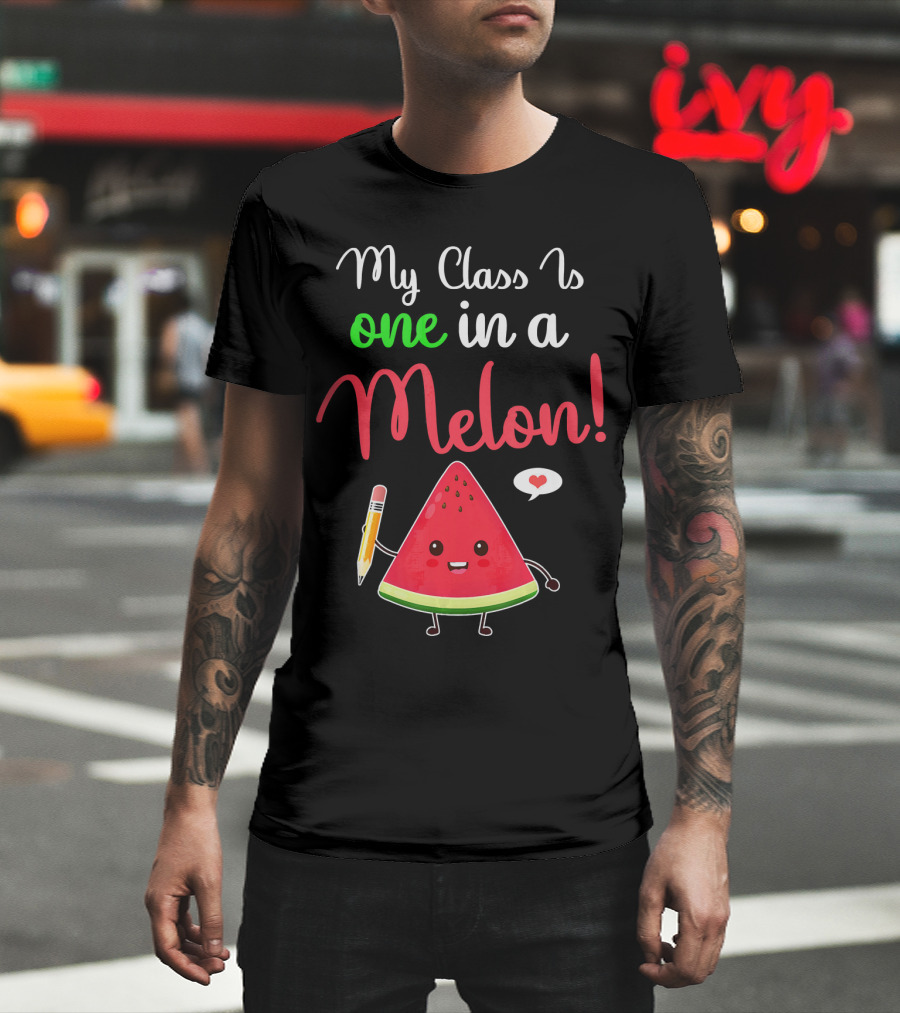 My Class Is One In A Melon Watermelon Character With Pencil And Heart T-Shirt