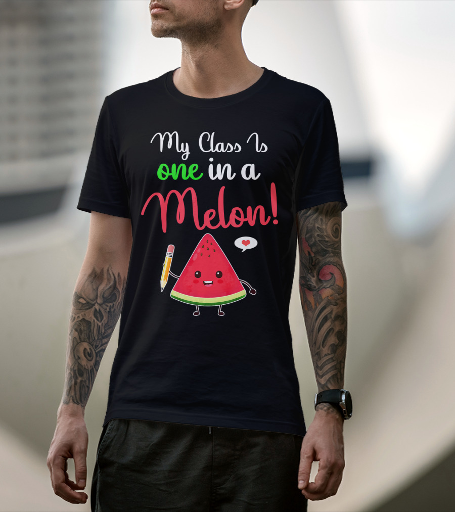 My Class Is One In A Melon Watermelon Character With Pencil And Heart T-Shirt