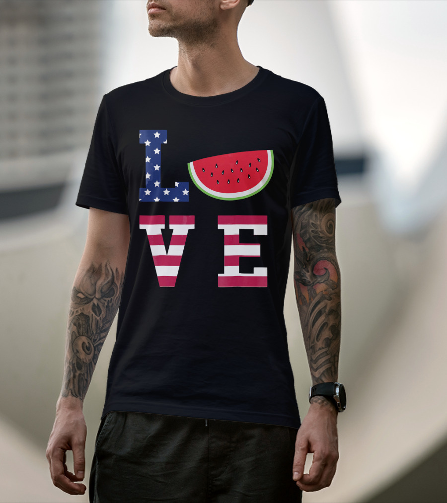 LOVE Fourth Of July Stars Stripes Watermelon T-Shirt